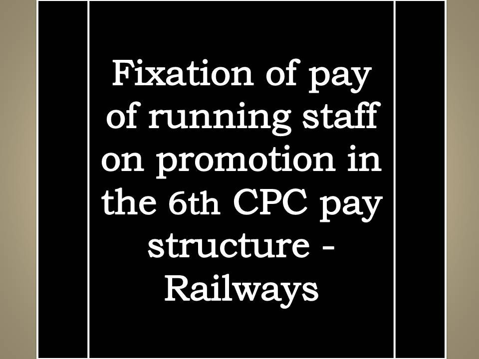Fixation of pay of running staff on promotion in the 6th CPC pay ...