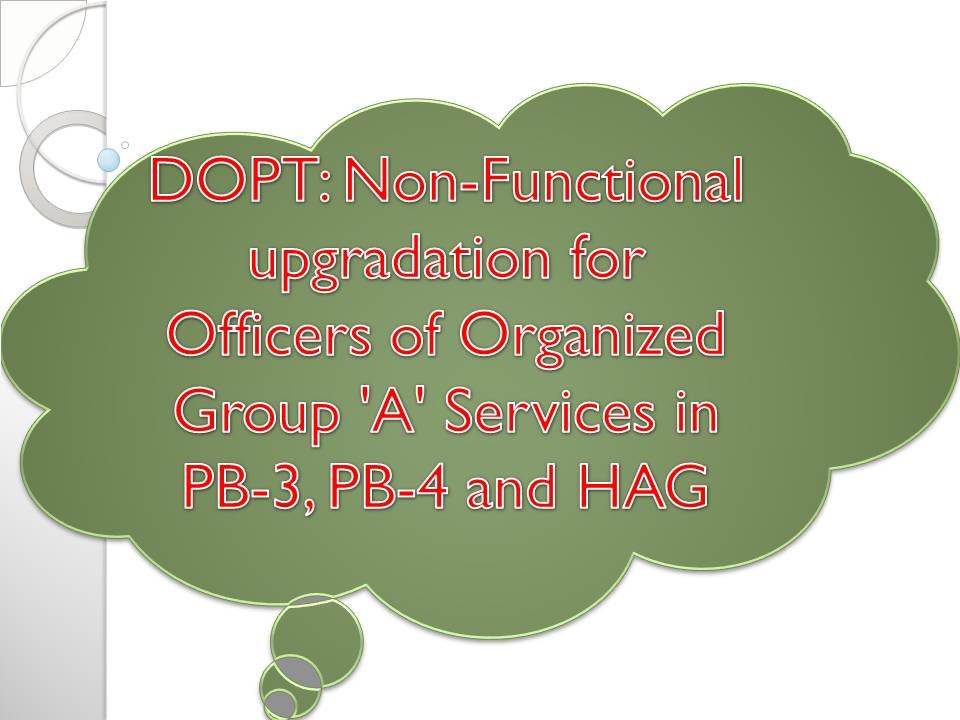 DOPT: Non-Functional upgradation for Officers of Organized Group ‘A ...