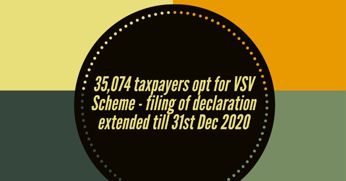 35,074 taxpayers opt for VSV Scheme – filing of declaration extended ...